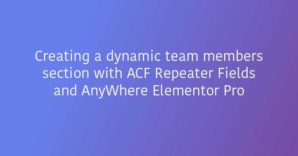 How To Create A Dynamic Team Member Section In Elementor