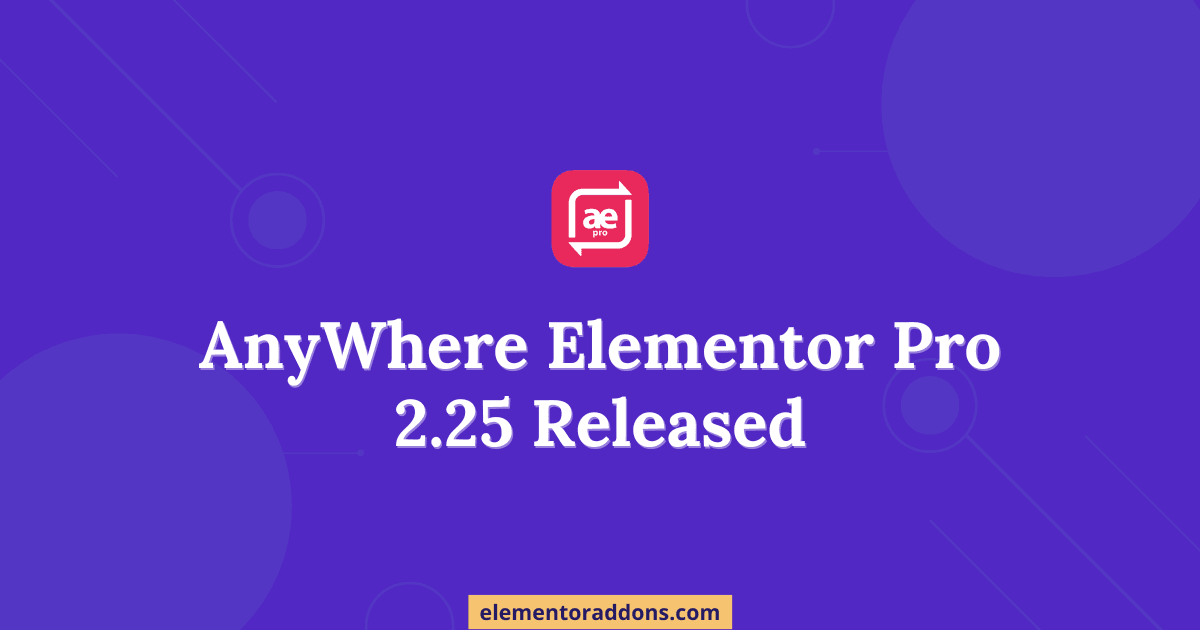 Release Update Anywhere Elementor Pro 225 Elementor Addons 