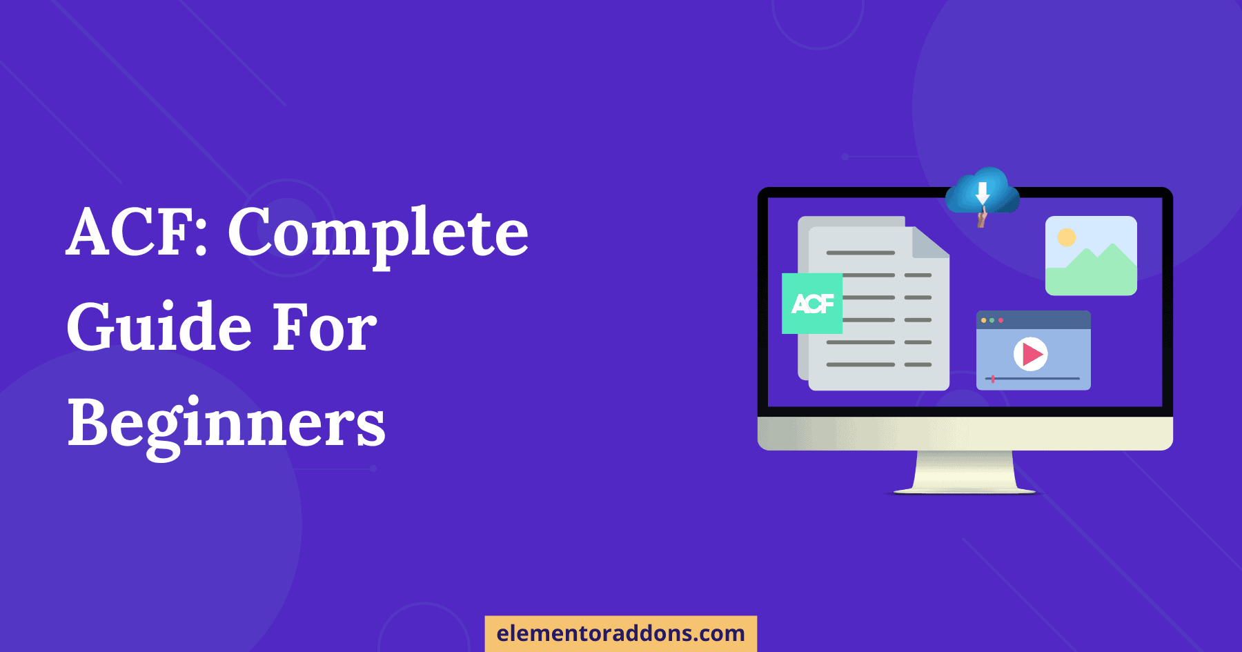 Advanced Custom Fields(ACF) Complete Guide Advanced Custom Fields(ACF) Complete Guide